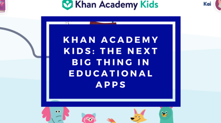 Khan Academy Kids: The Next Big Thing in Educational Apps - The ...