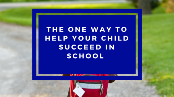 The One Way to Help Your Child Succeed In School - The Truthful Tutors
