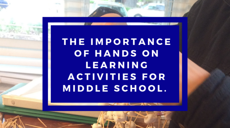 The Importance of Hands on Learning Activities for Middle School.
