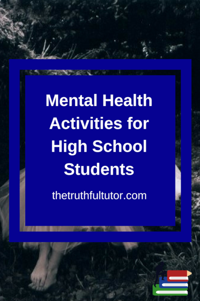 Mental Health Activities for High School Students - The Truthful Tutors