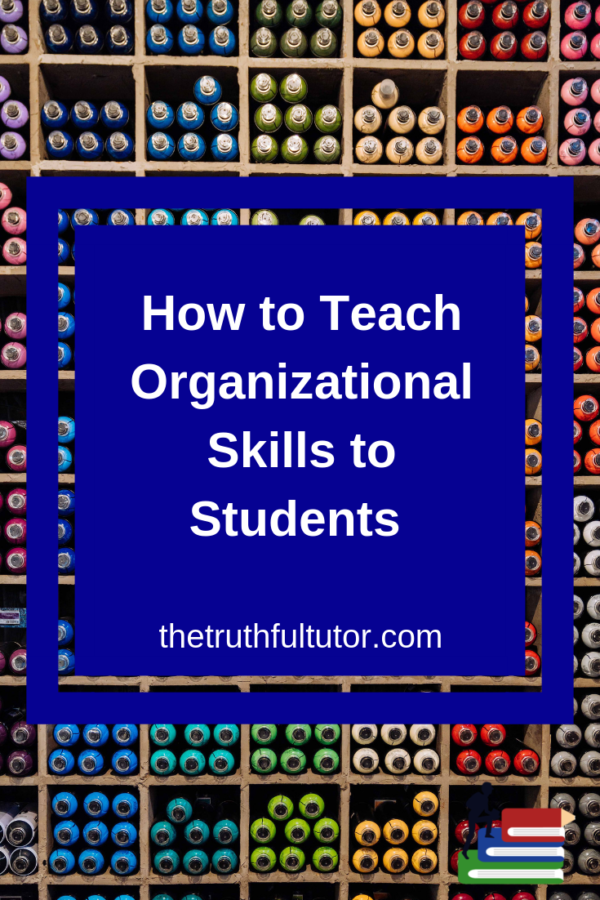 How to Teach Organizational Skills to Students - The Truthful Tutors