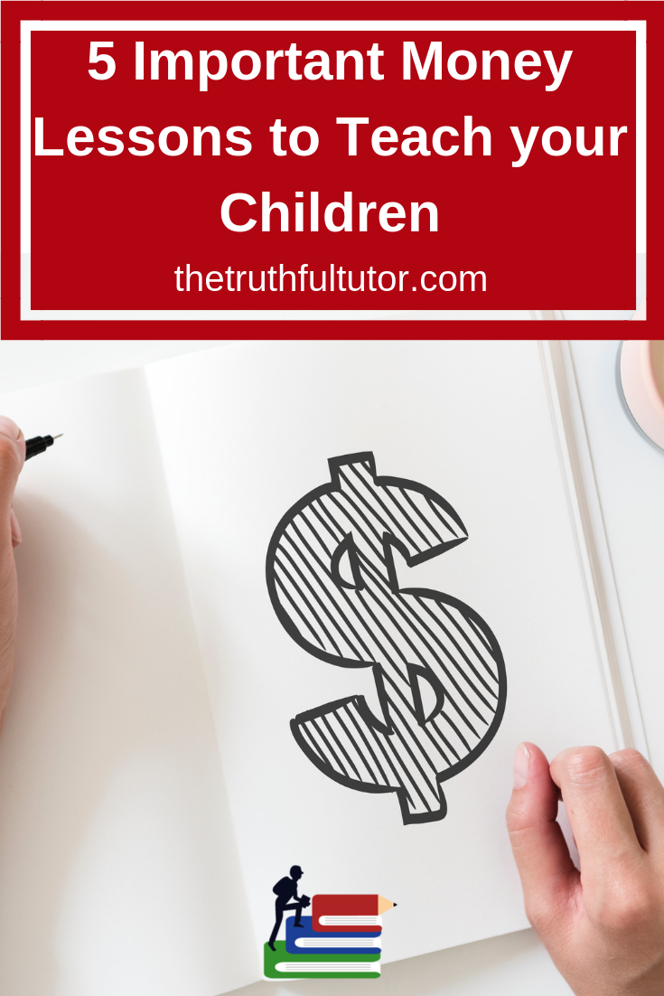 5 Important Money Lessons to Teach your Children - The Truthful Tutors