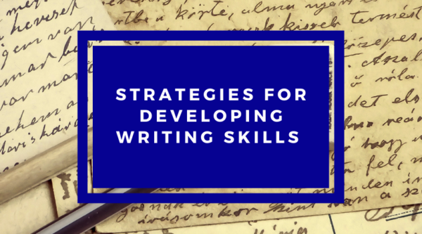 Strategies for Developing Writing Skills - The Truthful Tutors
