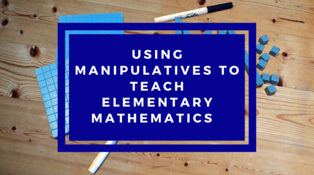 Using Manipulatives to Teach Elementary Mathematics - The Truthful Tutors