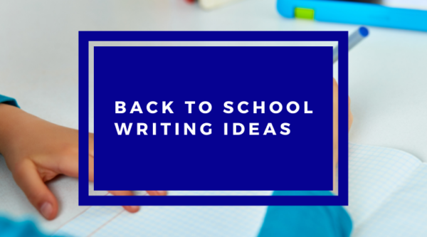 Back to School Writing Ideas - The Truthful Tutors