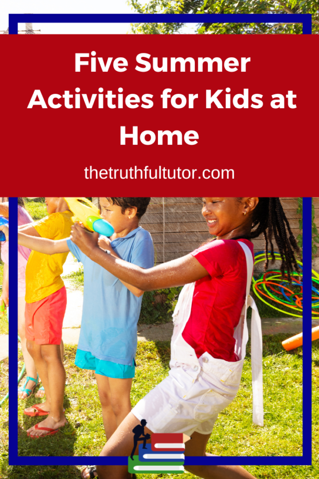 Five Summer Activities for Kids at Home - The Truthful Tutors