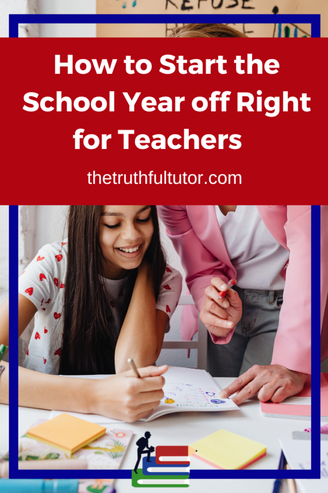 How to Start the School Year off Right for Teachers - The Truthful Tutor