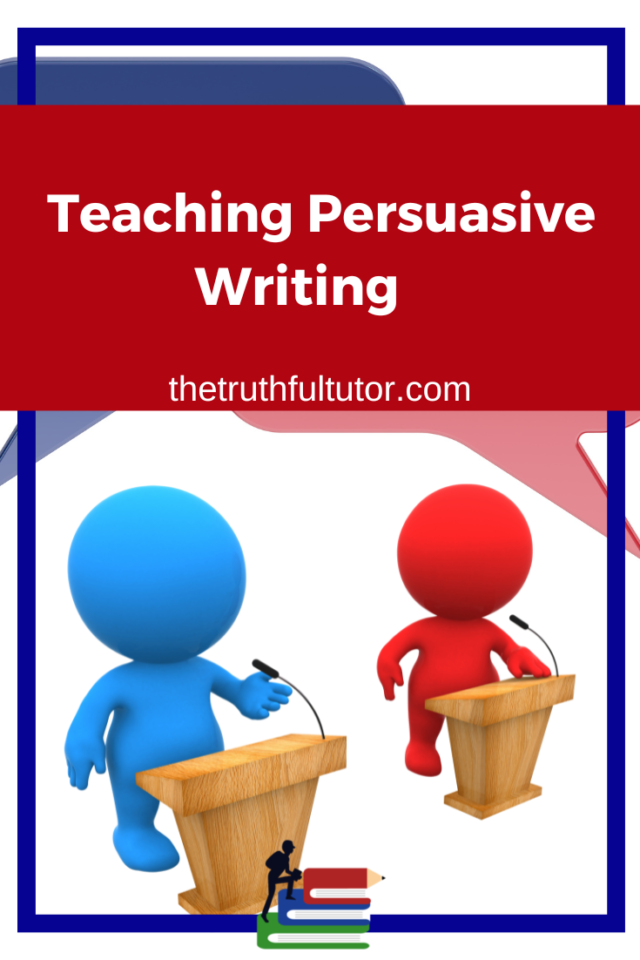 Teaching Persuasive Writing - The Truthful Tutors