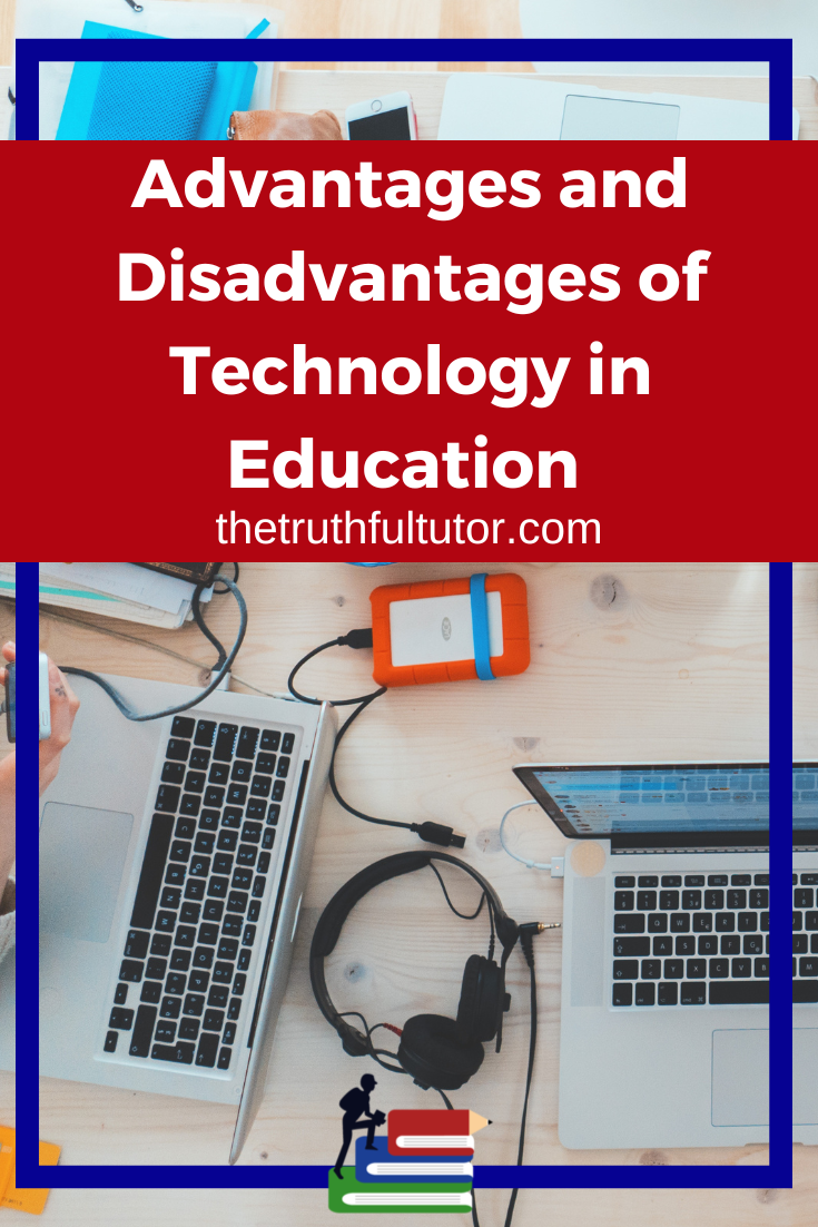 Advantages and Disadvantages of Technology in Education - The Truthful ...