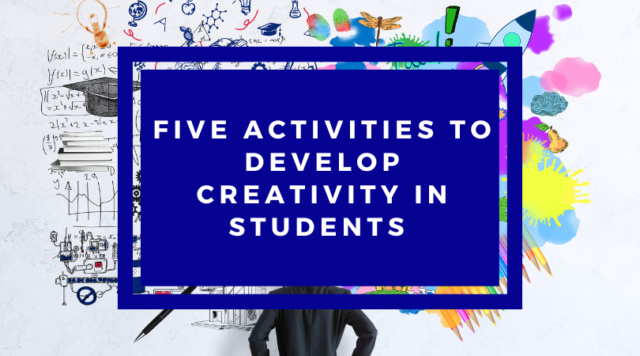5 Activities to Develop Creativity in Students - The Truthful Tutors